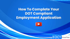 How To Complete A DOT-Compliant Employment Application Online With ...
